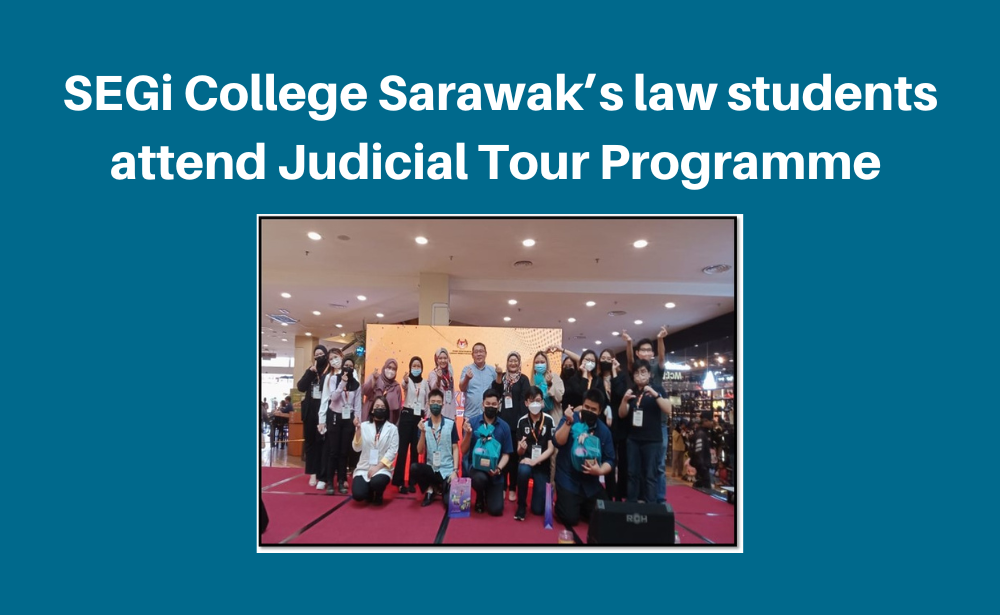 SEGi College Sarawak’s law students attend Judicial Tour Programme ...